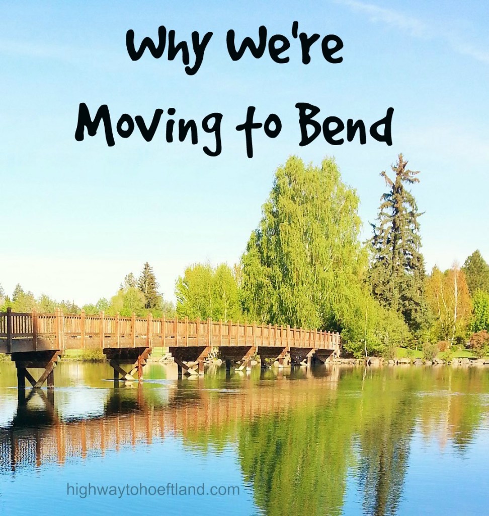 Top Ten Reasons Why We’re Moving to Bend, Ore. | Highway to Hoeftland
